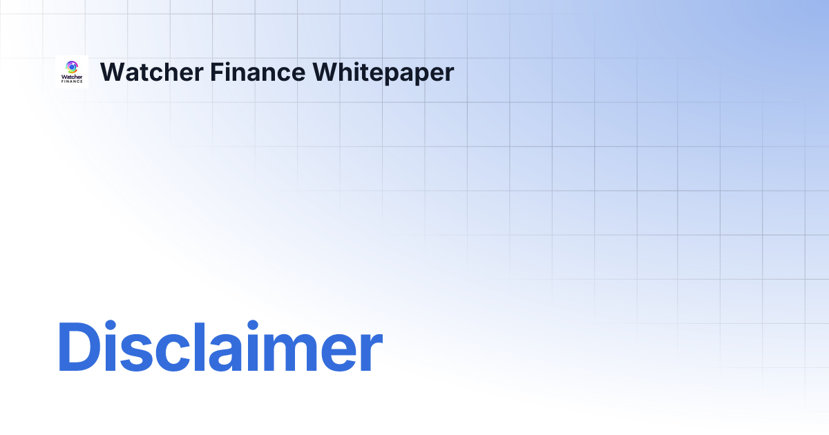 Disclaimer | Watcher Finance Whitepaper